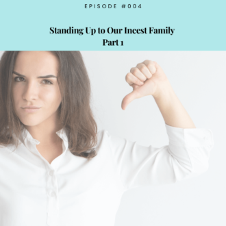 Standing Up to Our Incest Family Part 1 | Overcoming Sexual Abuse